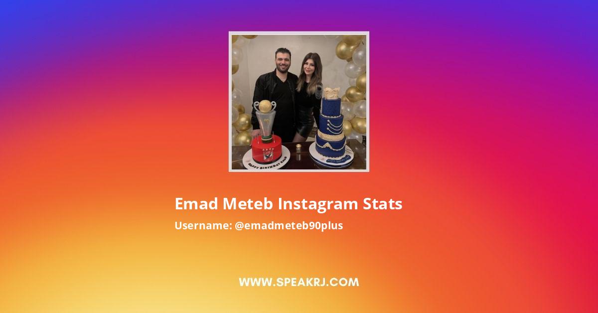 Emad Meteb Instagram Followers Statistics / Analytics - SPEAKRJ Stats