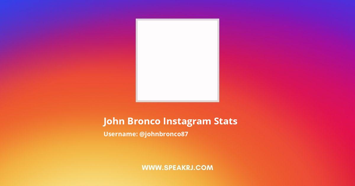 John bronco Instagram Pictures & Media Stats - SPEAKRJ Stats