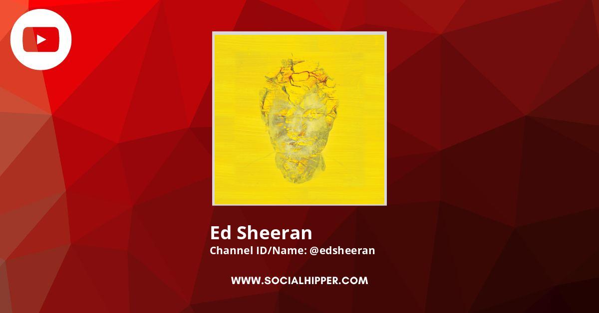 Ed Sheeran YouTube Stats (Sub-count, Earnings) - SocialHipper