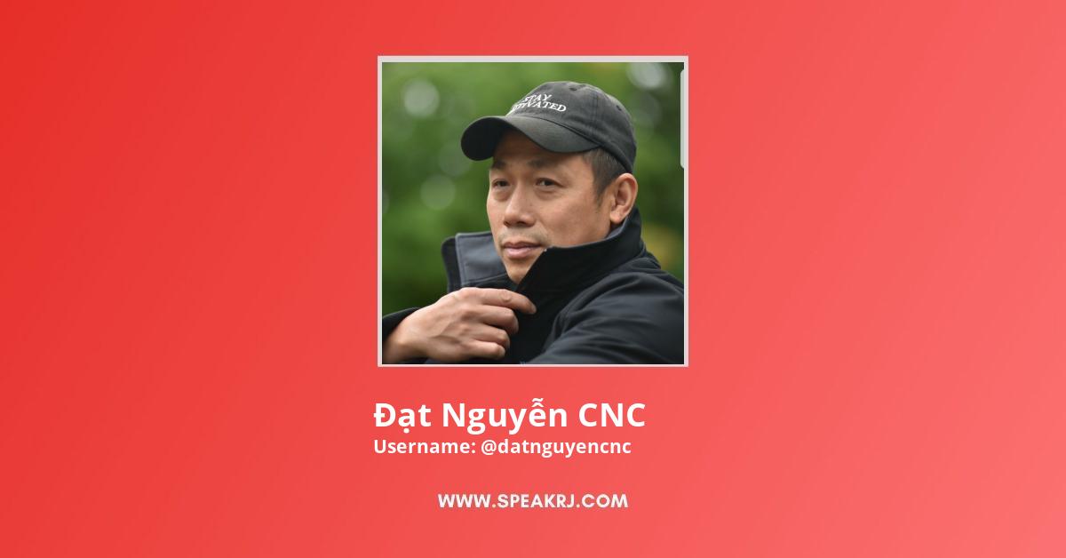 Đạt Nguyễn CNC YouTube Channel Statistics / Analytics - SPEAKRJ Stats