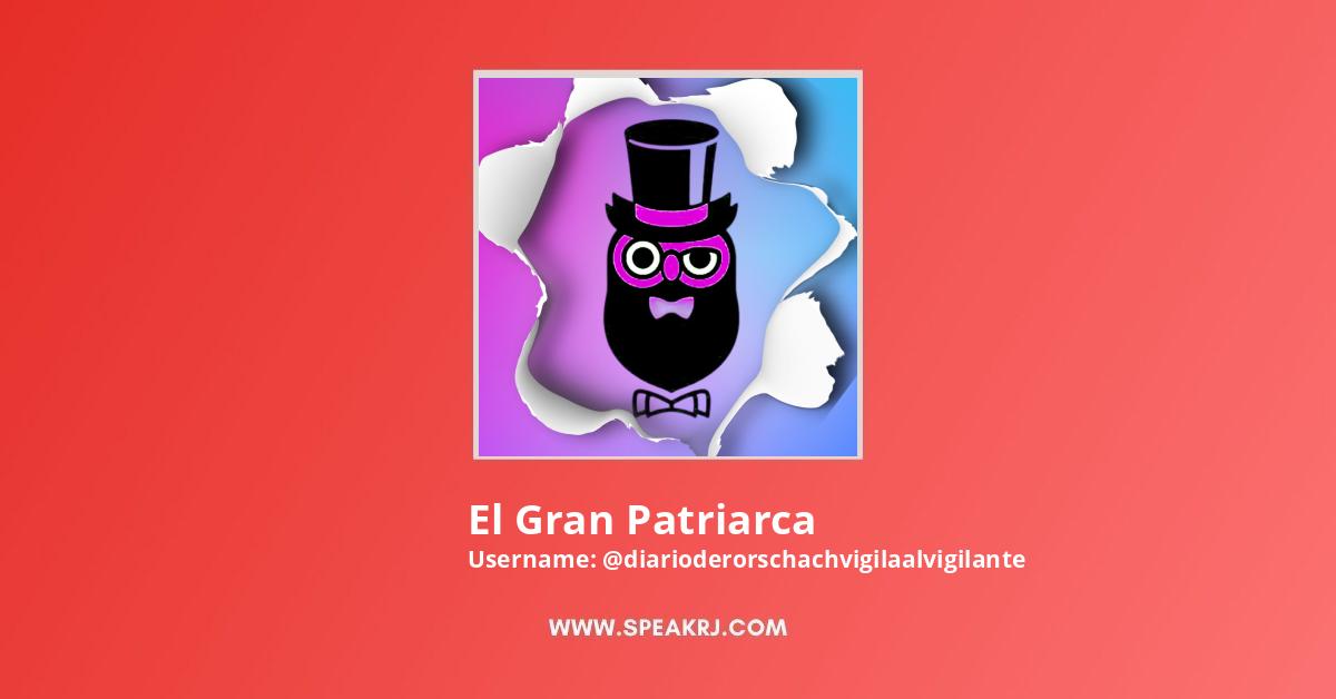 El Gran Patriarca YouTube Channel Subscribers Statistics - SPEAKRJ Stats