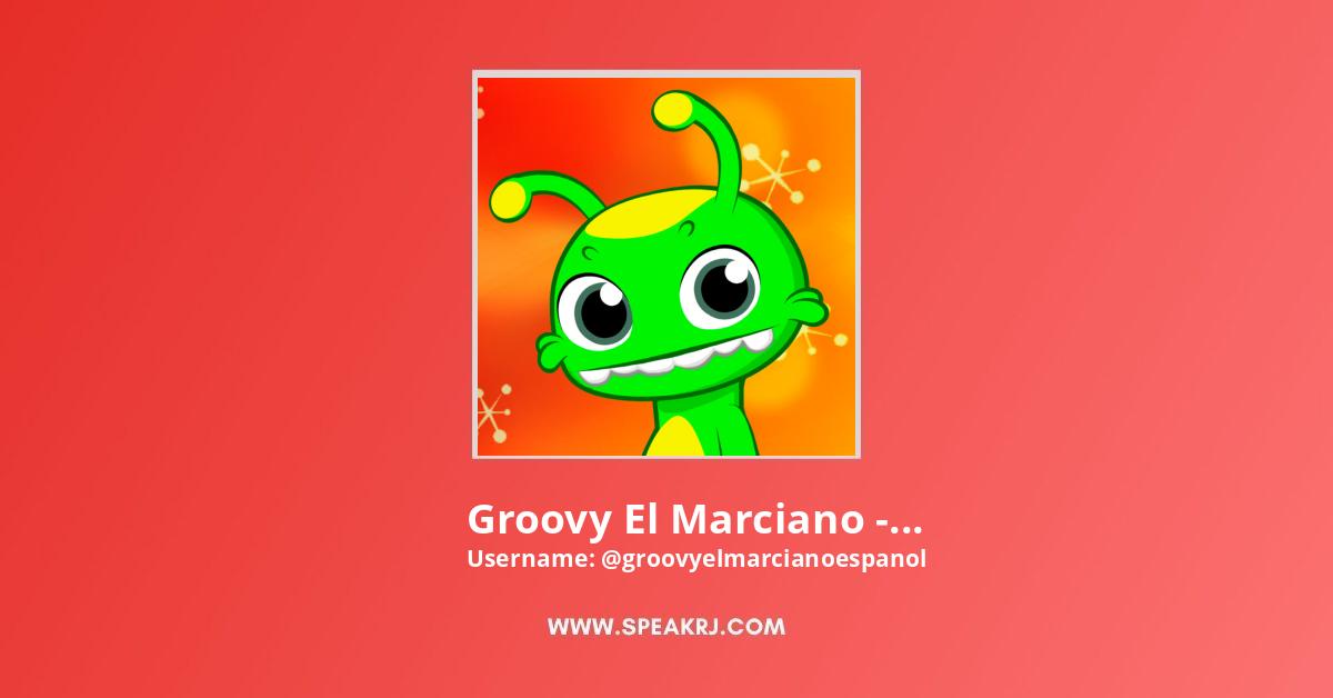Groovy El Marciano - Español YouTube Channel Statistics / Analytics ...