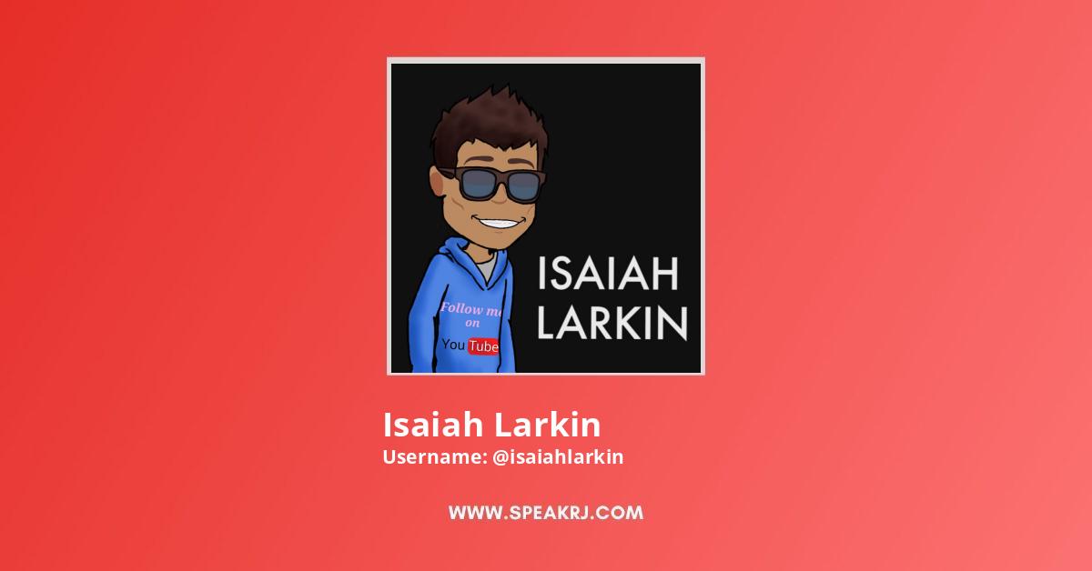Isaiah Larkin YouTube Channel Statistics / Analytics - SPEAKRJ Stats