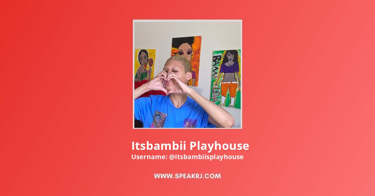 Itsbambii Playhouse YouTube Channel Statistics / Analytics - SPEAKRJ Stats