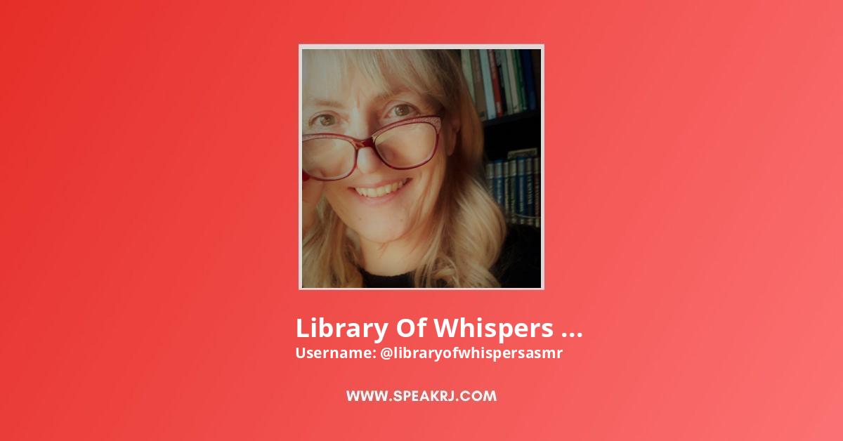 Library Of Whispers ASMR YouTube Channel Statistics / Analytics ...