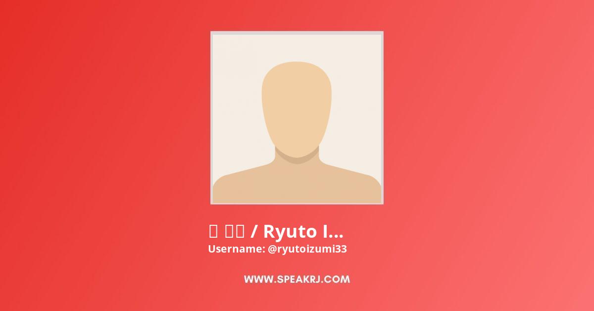泉 龍都 / Ryuto Izumi YouTube Channel Statistics / Analytics - SPEAKRJ Stats