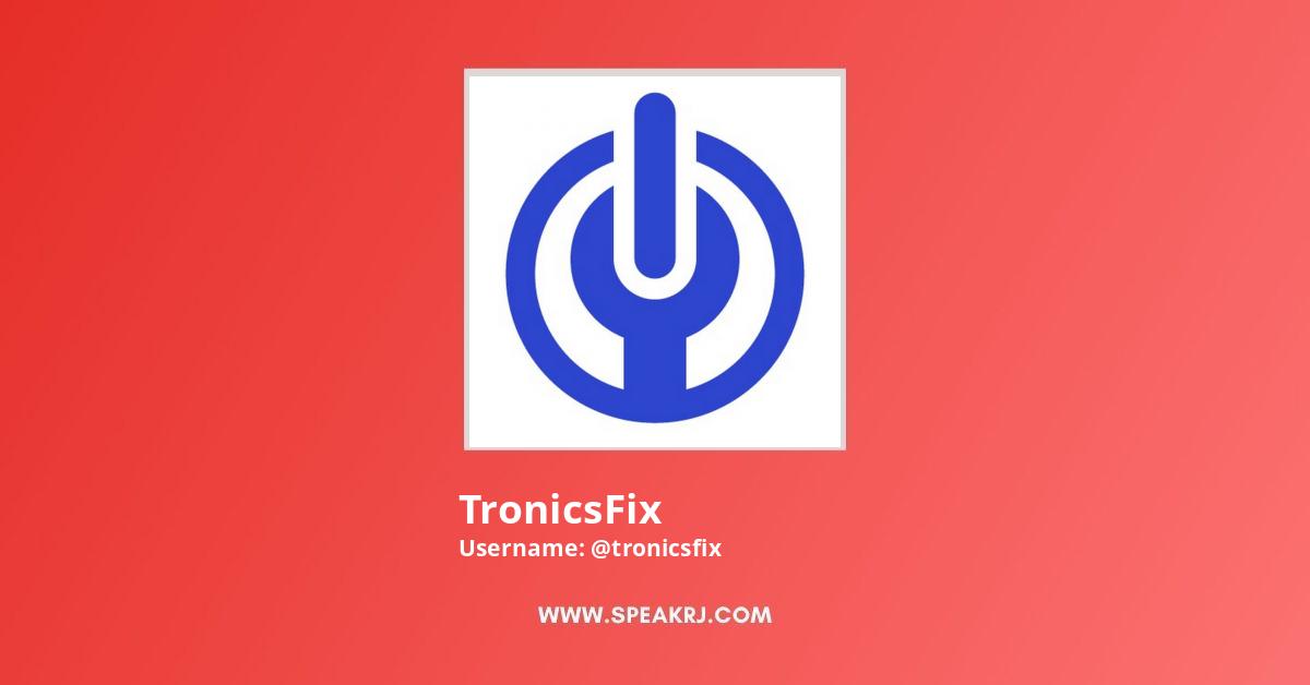 TronicsFix YouTube Channel Statistics / Analytics - SPEAKRJ Stats
