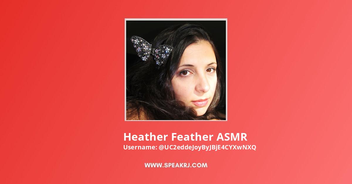 Heather Feather ASMR YouTube Channel Statistics / Analytics - SPEAKRJ Stats