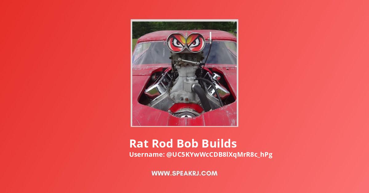 Rat Rod Bob Builds YouTube Net Worth and Estimated Income Stats ...