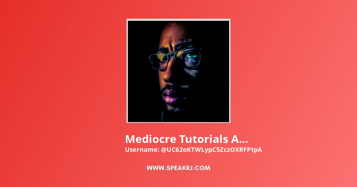 Mediocre Tutorials And Reviews YouTube Channel Statistics / Analytics ...