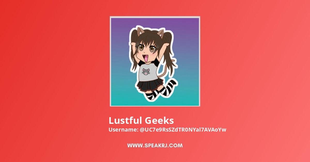 Lustful Geeks YouTube Video Stats - SPEAKRJ Stats