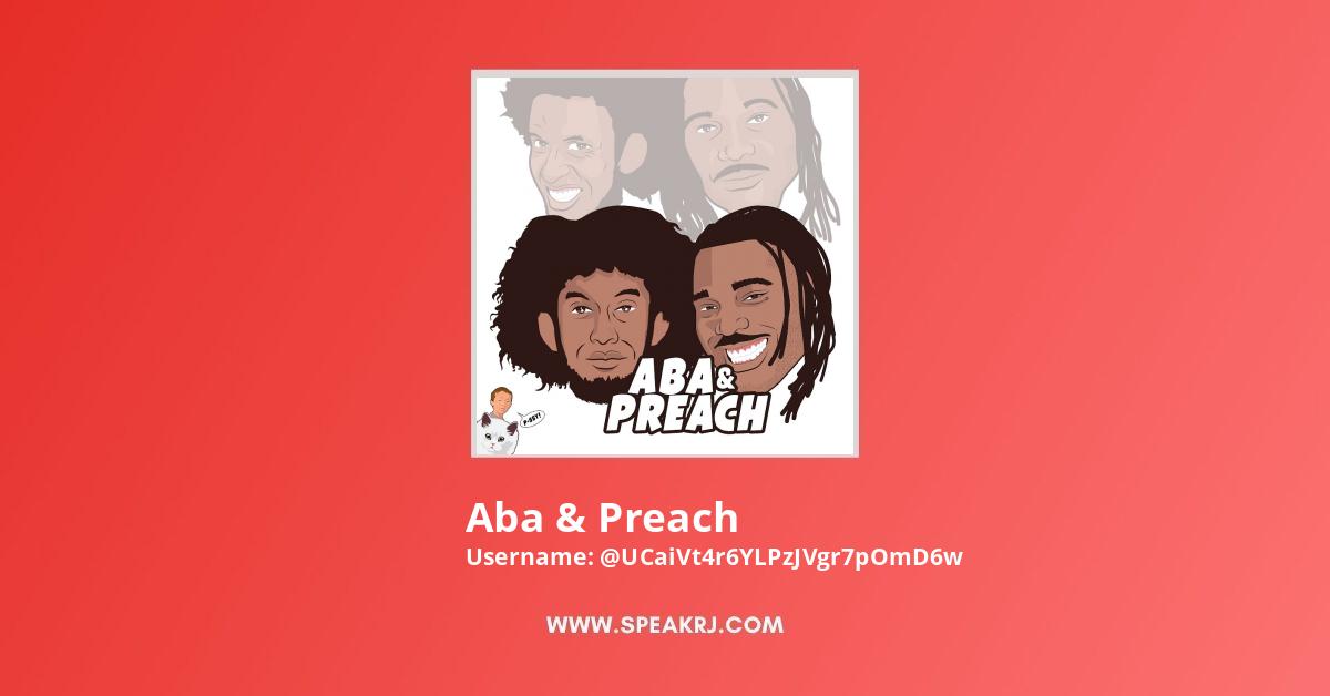 Aba N Preach YouTube Channel Statistics / Analytics - SPEAKRJ Stats