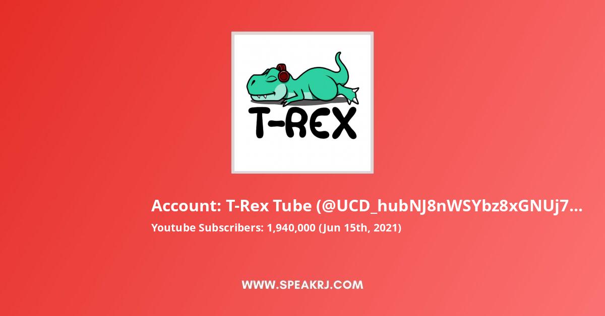 T-Rex Tube YouTube Channel Statistics / Analytics - SPEAKRJ Stats