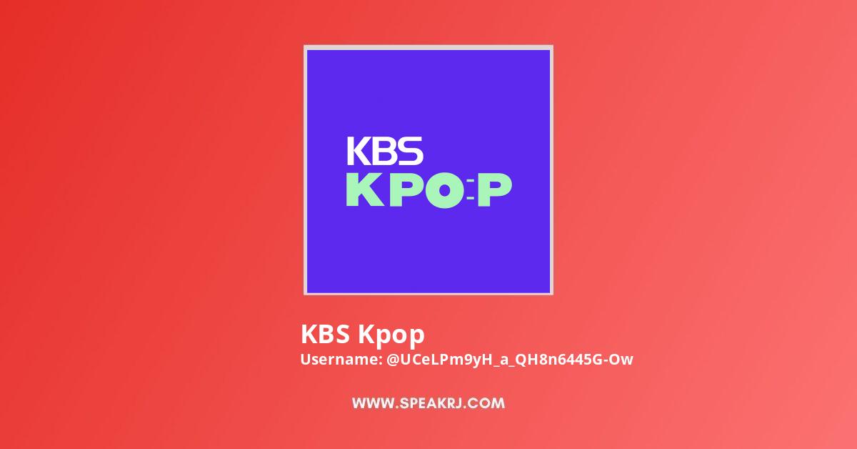 KBS Kpop YouTube Channel Statistics / Analytics - SPEAKRJ Stats