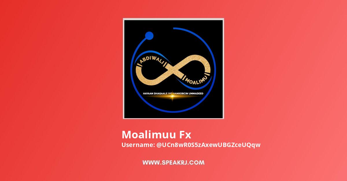 Moalimuu Fx YouTube Net Worth and Estimated Income Stats - SPEAKRJ Stats