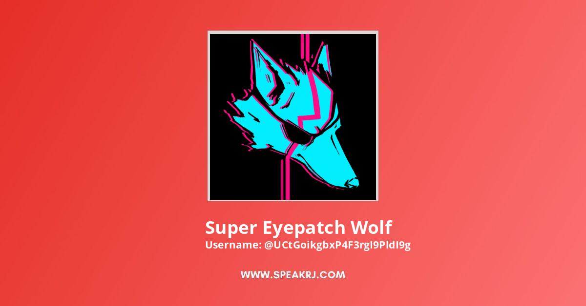Super Eyepatch Wolf YouTube Channel Statistics / Analytics - SPEAKRJ Stats