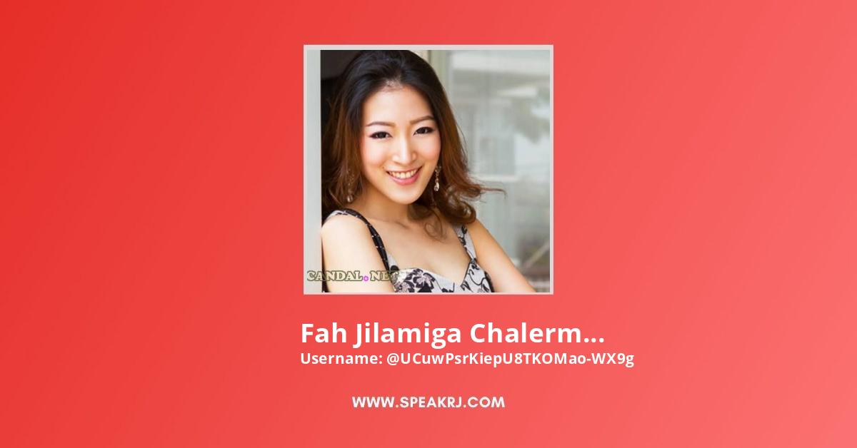 Fah Jilamiga Chalermsuk YouTube Channel Statistics / Analytics - SPEAKRJ Stats