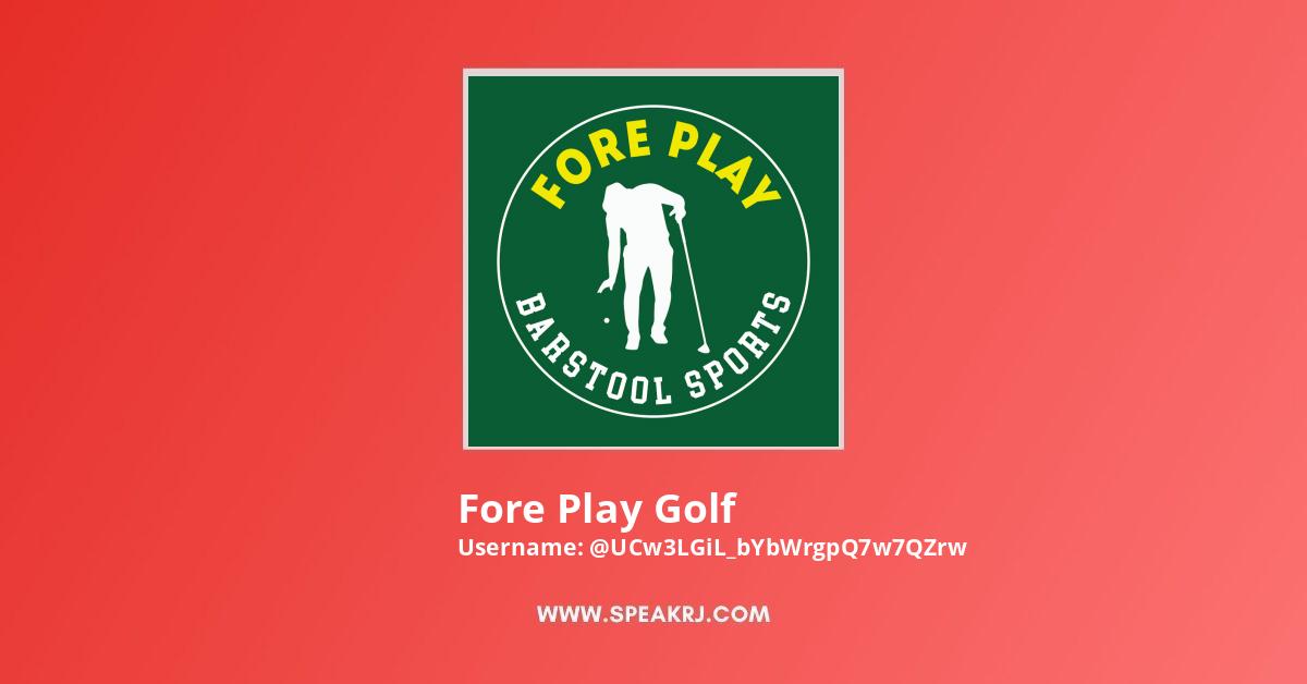 Fore Play Golf YouTube Channel Statistics / Analytics - SPEAKRJ Stats